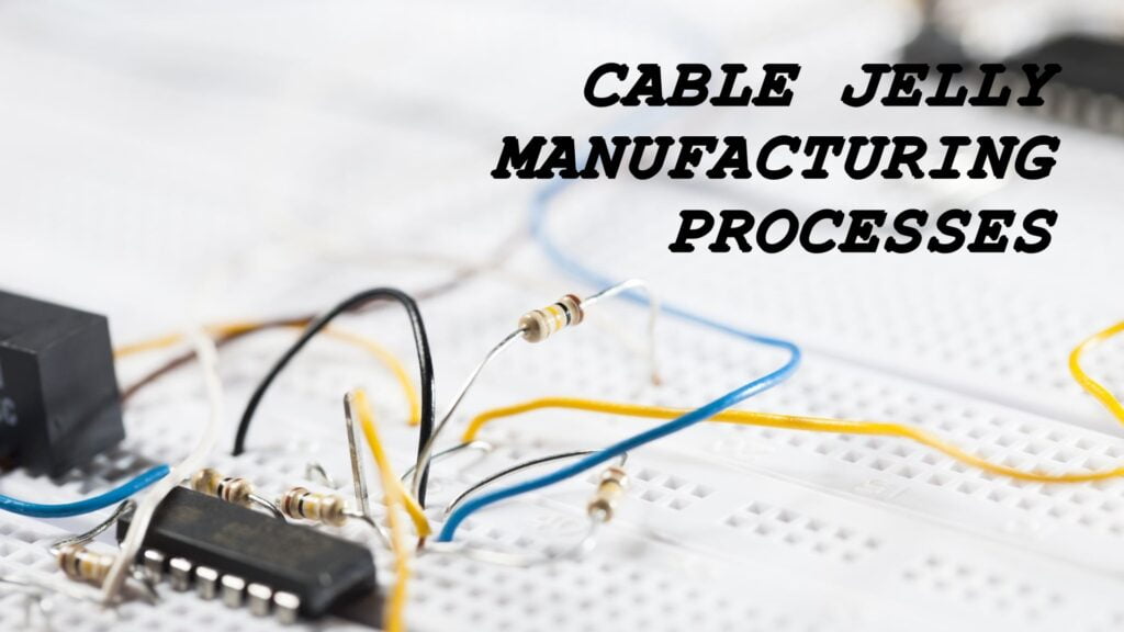 Cable Jelly Manufacturing Process - Navid Noor